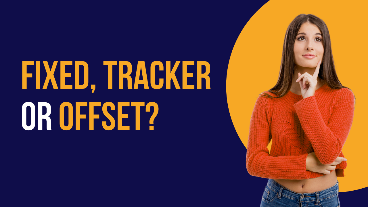 Fixed, Tracker, or Offset: Which Mortgage Type Is Right for You?