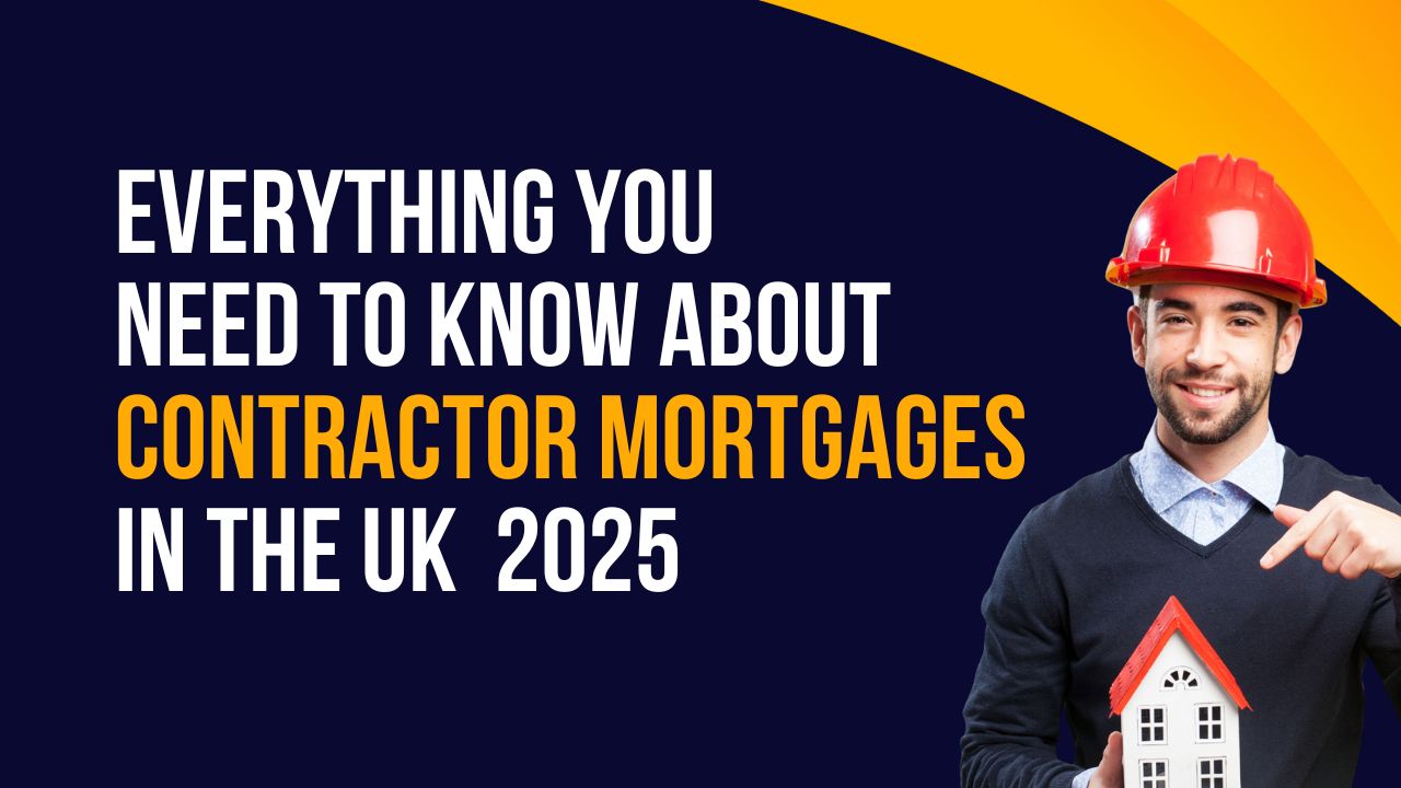 Contractor Mortgages UK 2025 | Mortgage Options for Contractors