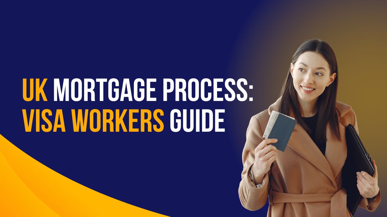 UK Mortgage Process for Visa Holders: Step-by-Step Guide (2025)