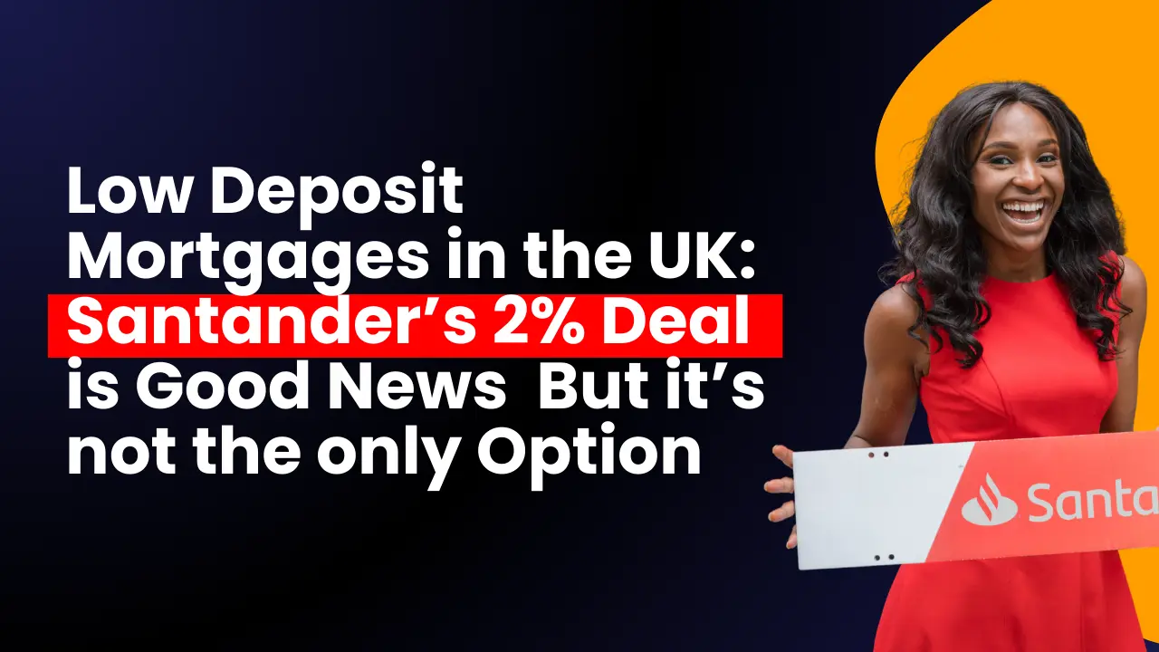 Santander 2% Deposit Mortgage: 2026 Rules & Better Alternatives for FTBs
